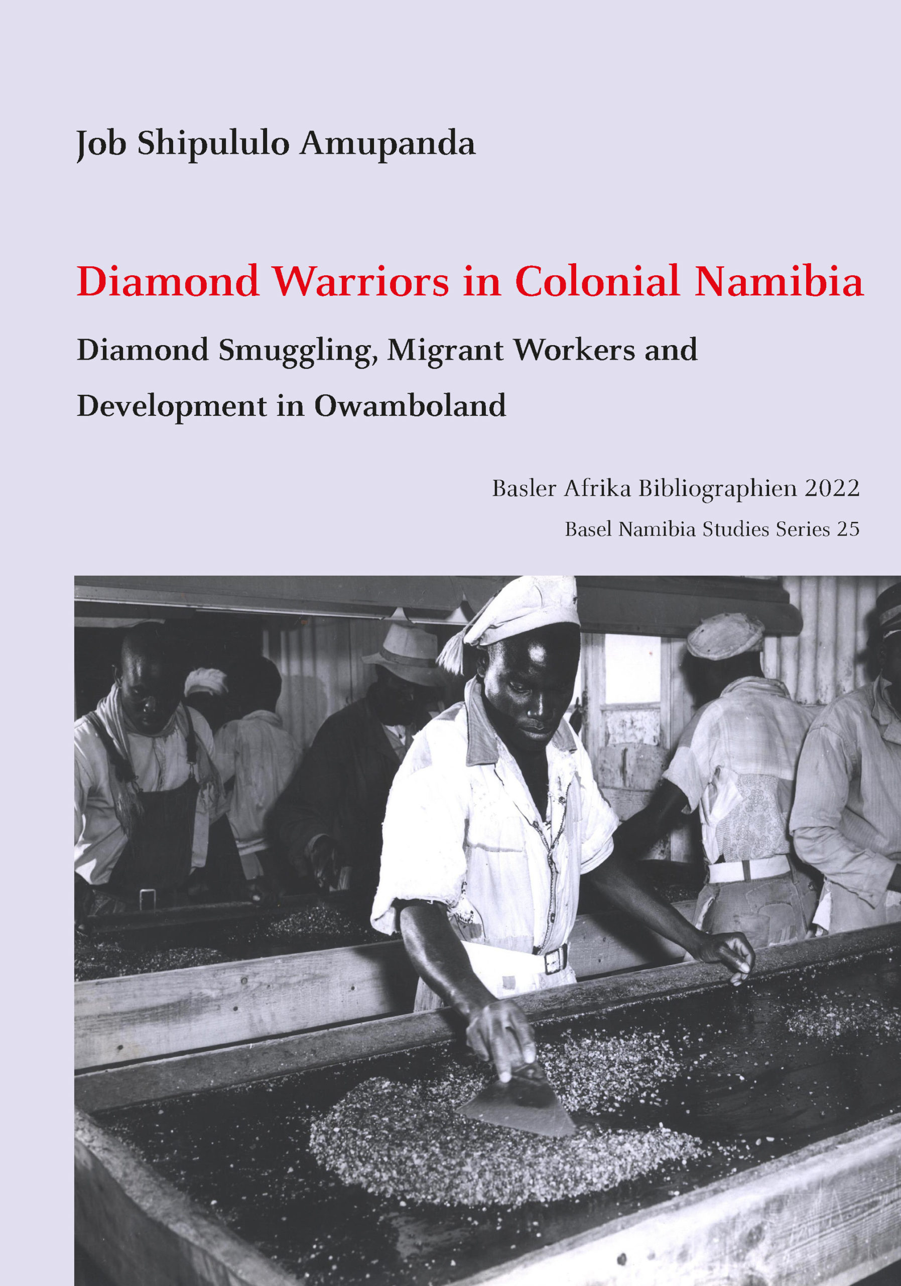 Diamond Warriors in Colonial Namibia. Diamond Smuggling, Migrant ...